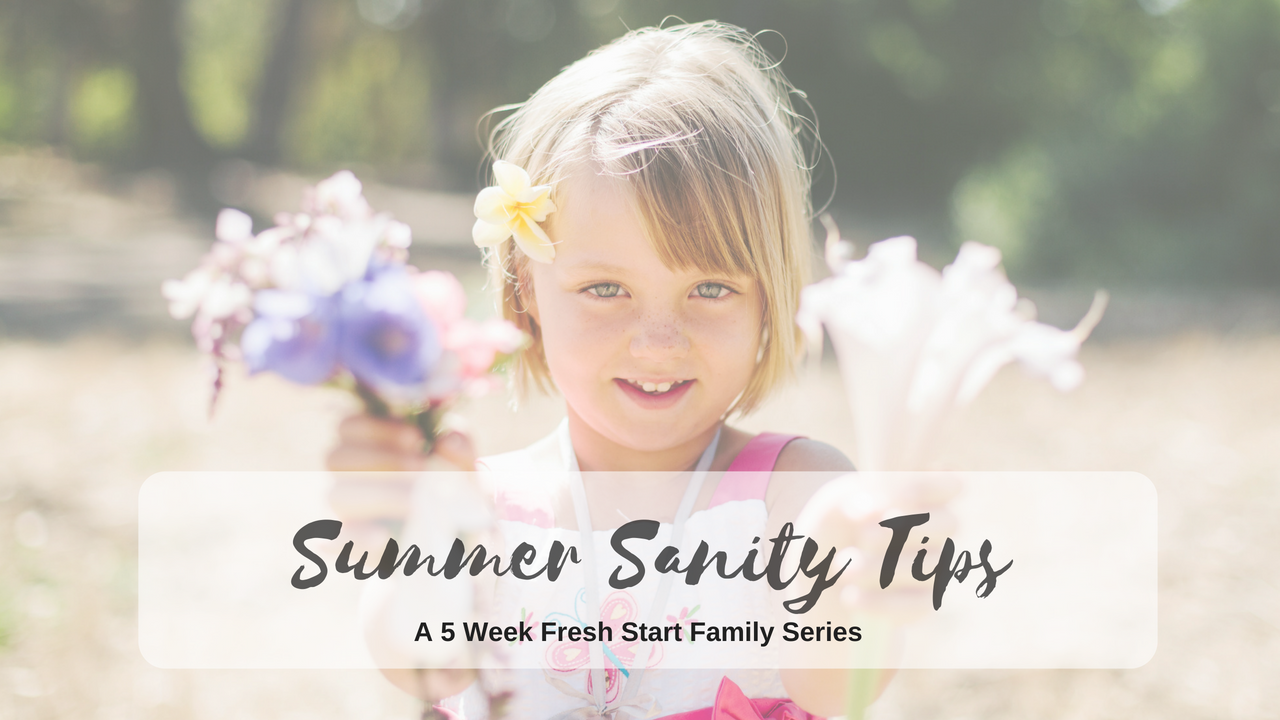 Summer Sanity Tips - 5 Minute Motivation - Fresh Start Family