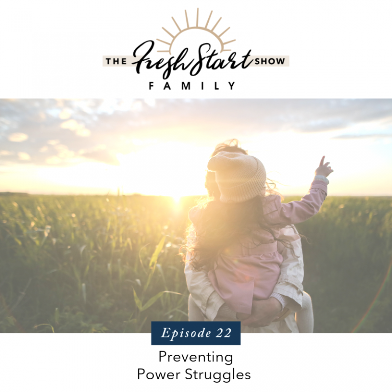 Episode 22: Preventing Power Struggles - Fresh Start Family