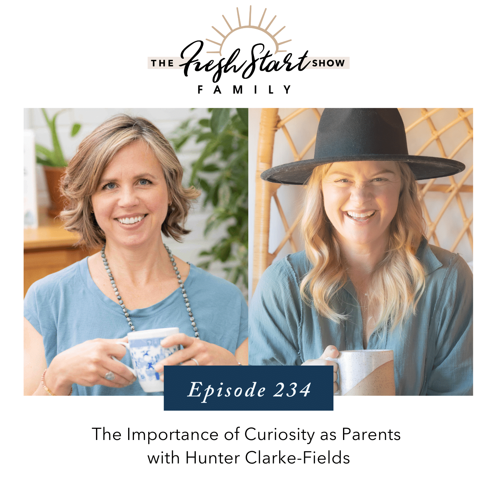 Ep. 234 The Importance of Curiosity as Parents with Hunter Clarke ...