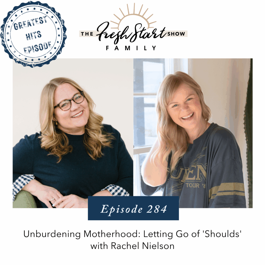 Ep. 284: Unburdening Motherhood: Letting Go of 'Shoulds' with Rachel ...